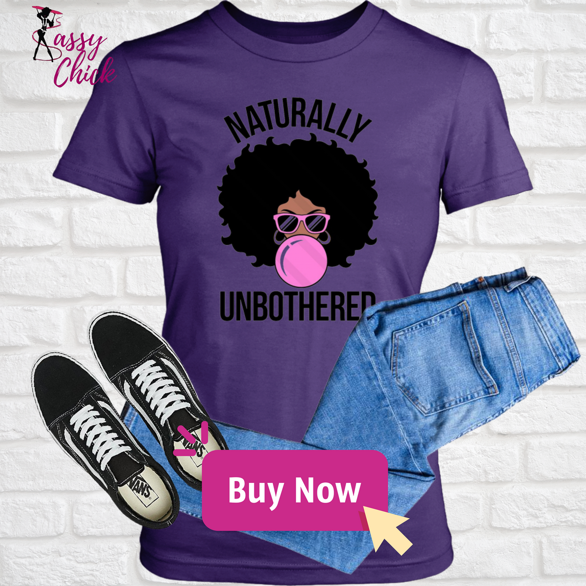 Naturally Unbothered – Shop Sassy Chick